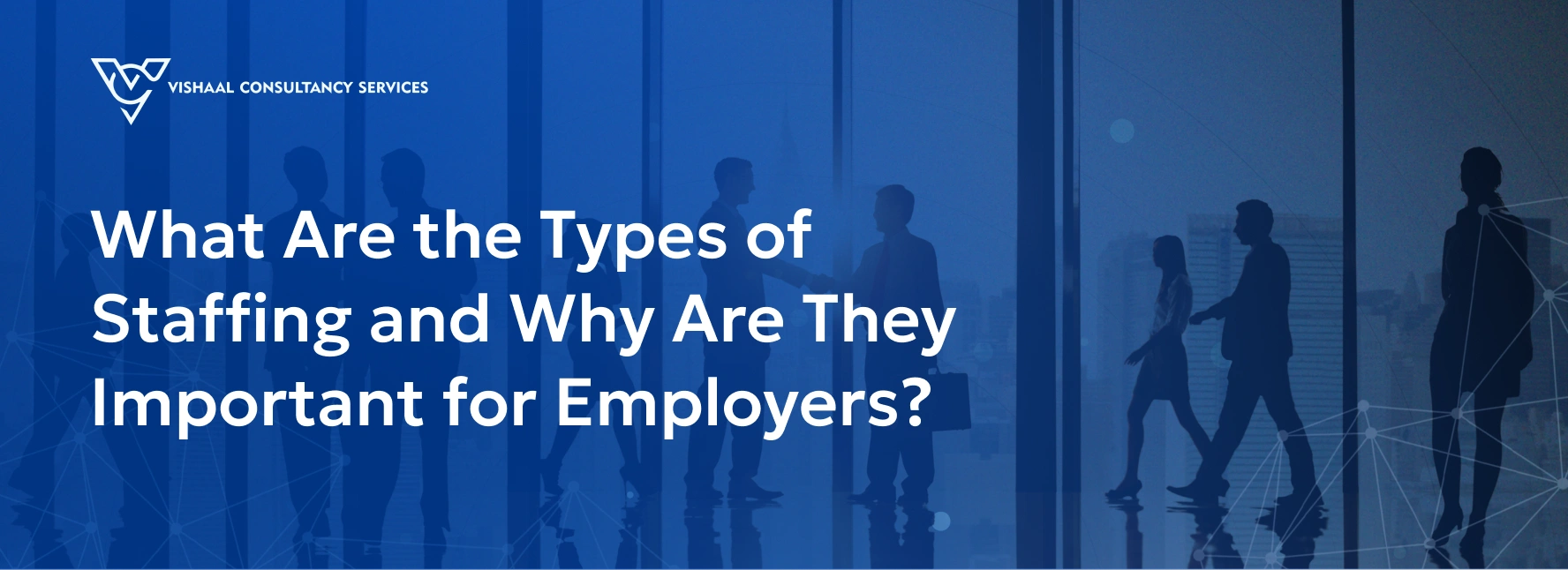 Types of Staffing and Their Importance for Employers